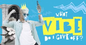 What Vibes Do I Give Off? A Complete Guide To Understanding The ...
